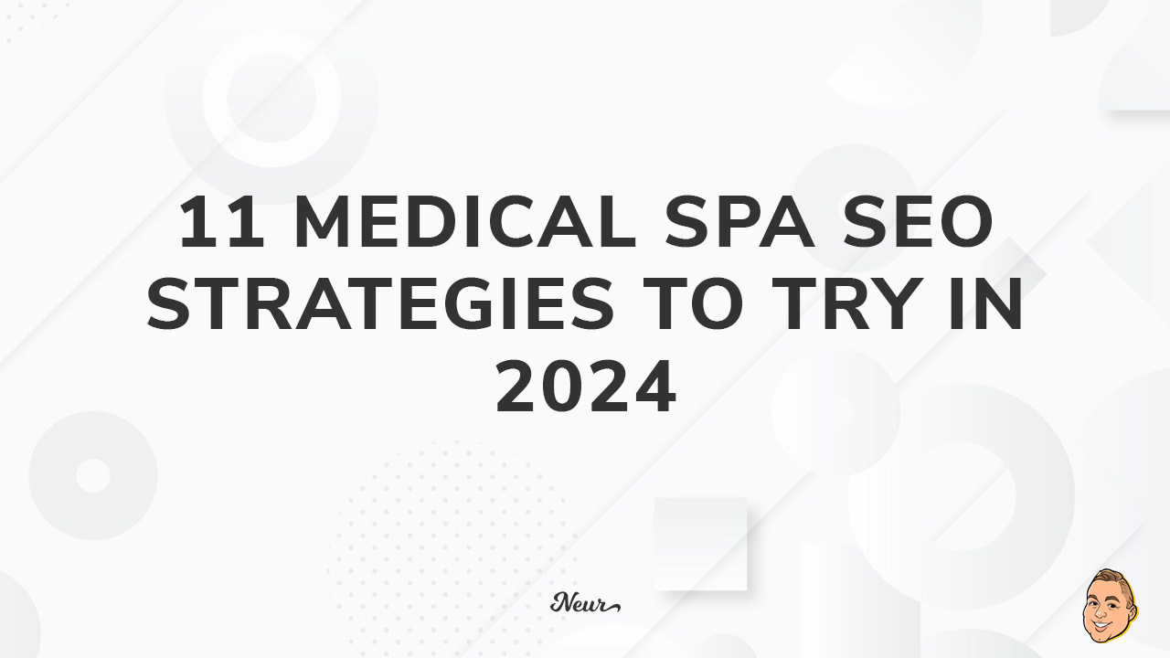 11 Medical Spa SEO Strategies to Try in 2025 | Neur