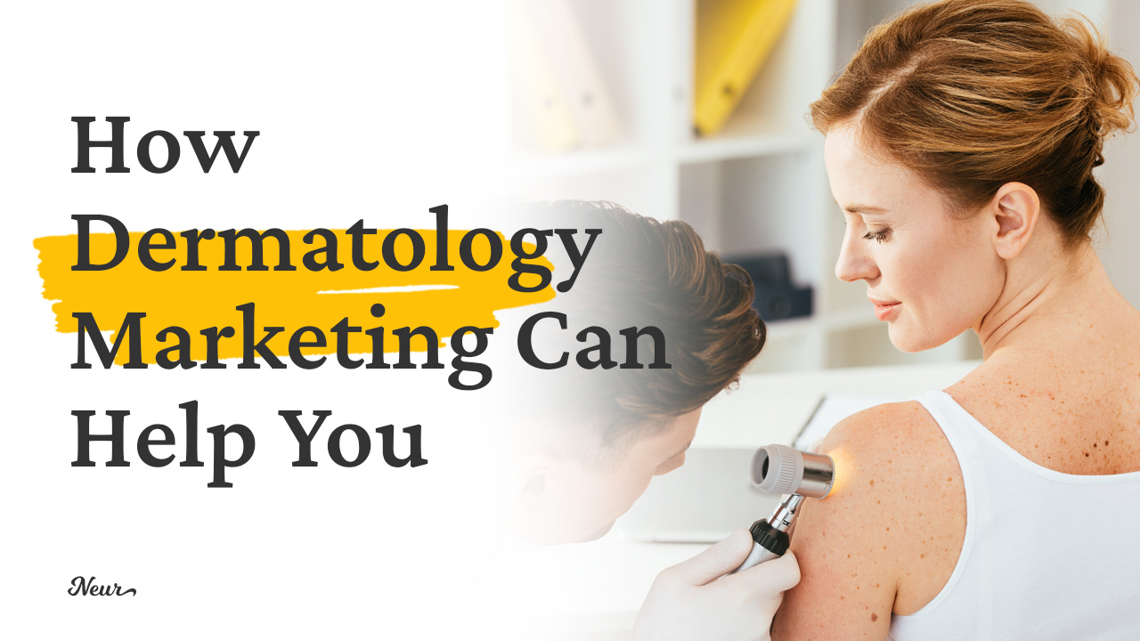 How Dermatology Marketing Can Help You Win Patients